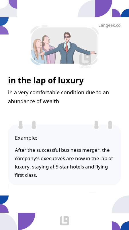 Definition & Meaning of "In the lap of luxury" | Picture Dictionary