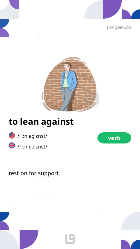 Definition & Meaning of "Lean against" | Picture Dictionary