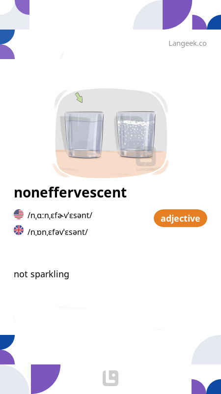 Definition & Meaning of "Noneffervescent" | LanGeek
