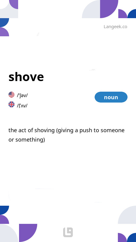 Definition & Meaning of "Shove" | LanGeek