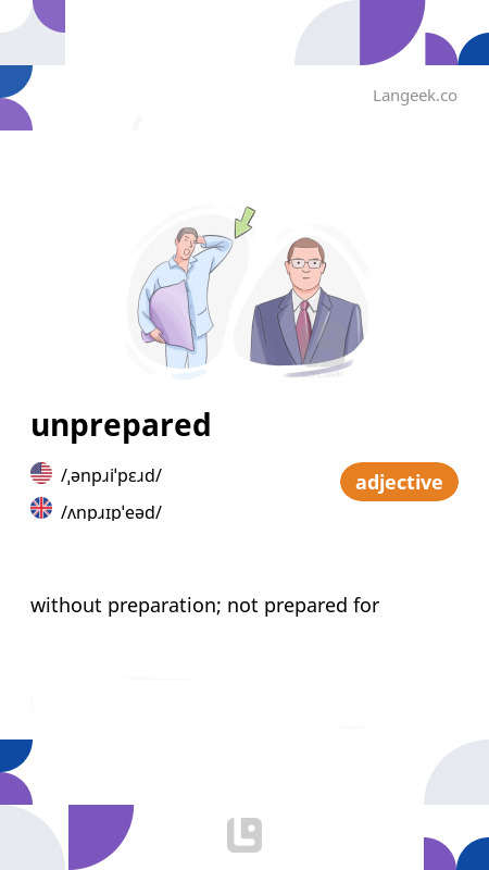 Definition & Meaning of "Unprepared" | LanGeek
