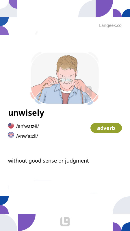 Definition & Meaning of "Unwisely" | LanGeek