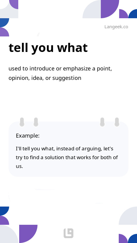 Definition & Meaning of "Tell you what" | Picture Dictionary