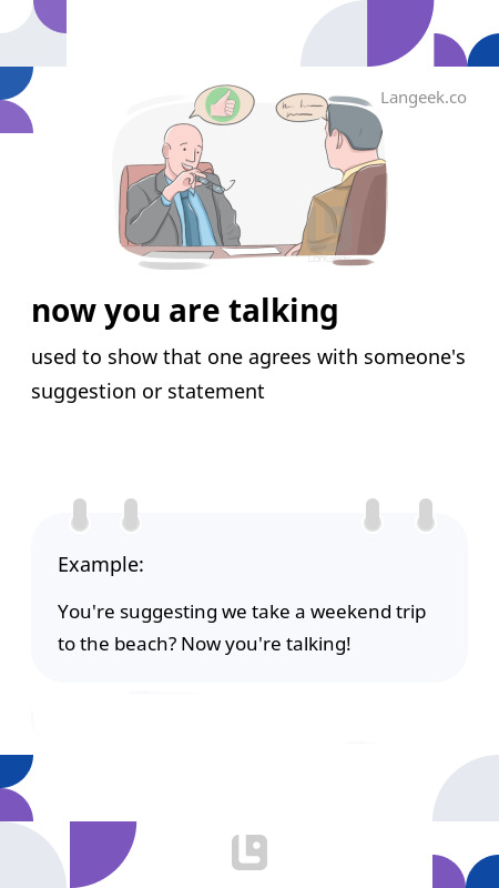 Definition & Meaning of "Now you are talking" | Picture Dictionary