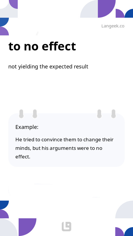 Definition & Meaning of "To no effect" | Picture Dictionary
