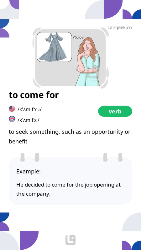 Definition & Meaning of "Come for" | LanGeek