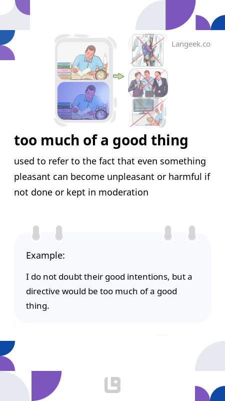 Definition & Meaning of "Too much of a good thing" | Picture Dictionary