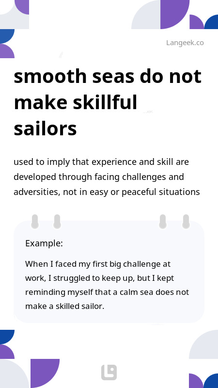 Definition & Meaning of "Smooth seas do not make skillful sailors ...