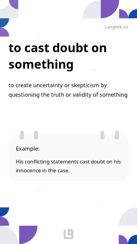 Definition & Meaning of "Cast doubt on" | LanGeek