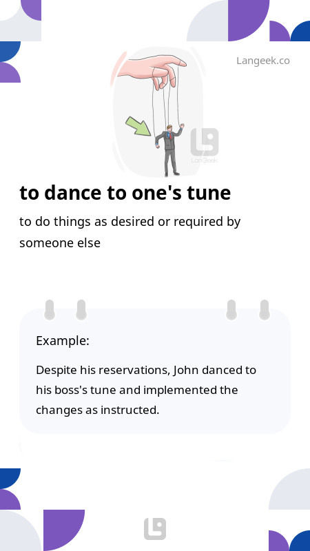 Definition & Meaning of "Dance to tune" | LanGeek