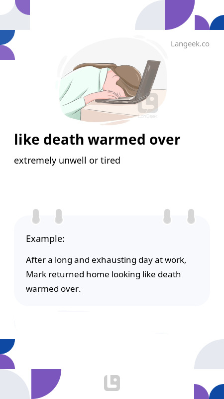 Definition & Meaning of "Like death warmed over" | Picture Dictionary