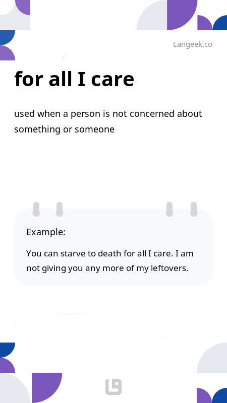 Definition & Meaning of "For all i care" | Picture Dictionary