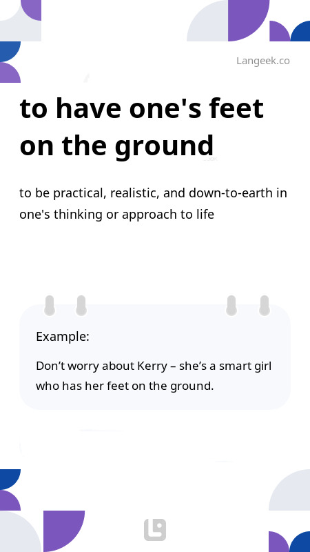 Definition & Meaning of "Have feet on the ground" | LanGeek