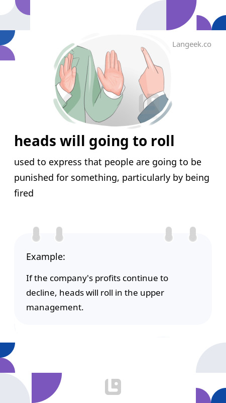 Definition & Meaning of "Heads will roll" | LanGeek