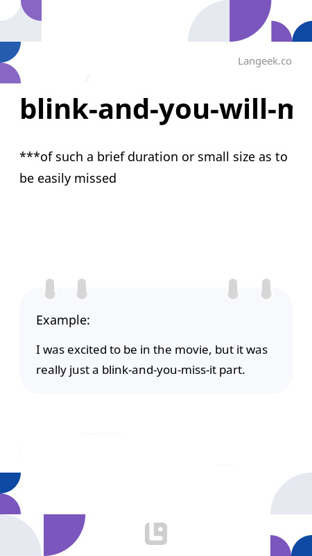 Definition & Meaning of "Blink-and-you-miss-it" | Picture Dictionary