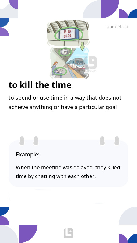 Definition & Meaning of "Kill time" | LanGeek