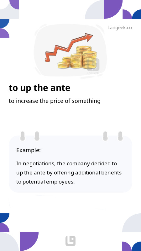 Definition & Meaning of "Up the ante" | LanGeek