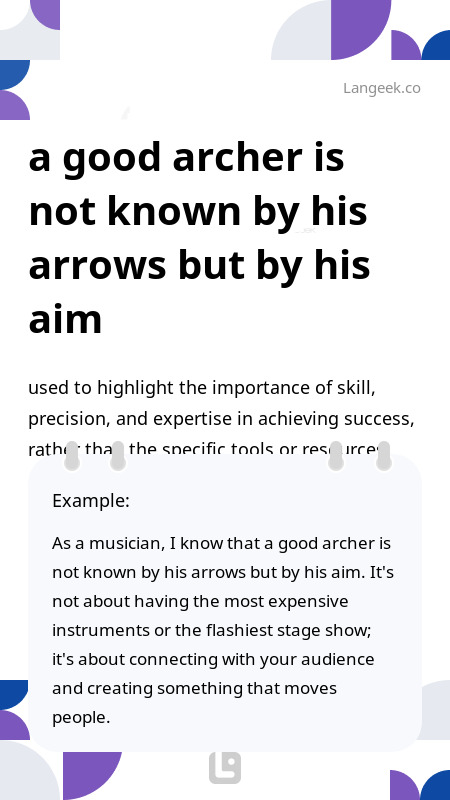 Definition & Meaning of "A good archer is not known by his arrows but ...