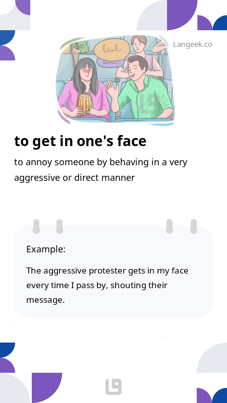 Definition & Meaning of "Get in face" | LanGeek
