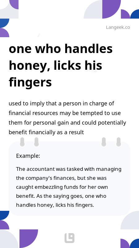 Definition & Meaning of "One who handles honey licks his fingers ...