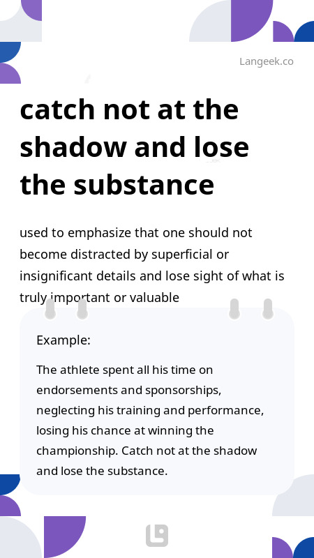 Definition & Meaning of "Catch not at the shadow and lose the substance ...
