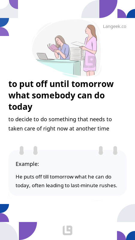 Definition & Meaning of "Put off until tomorrow what can do today ...