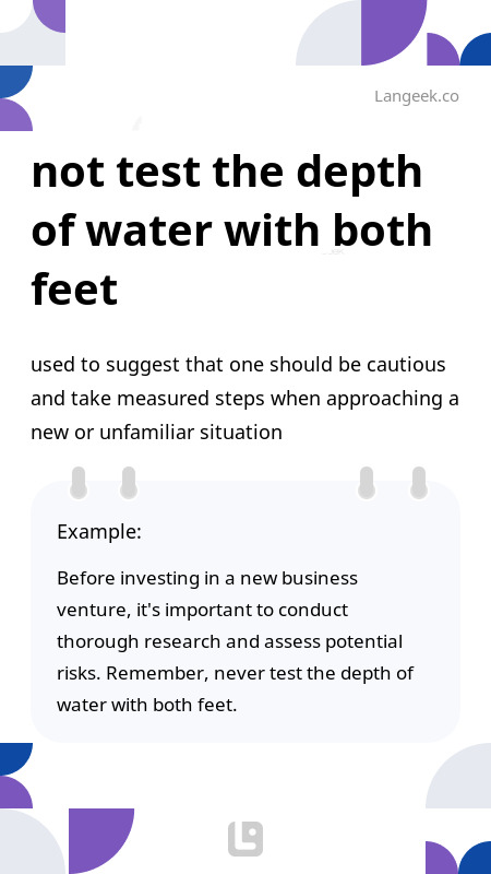 Definition & Meaning of "Not test the depth of water with both feet ...