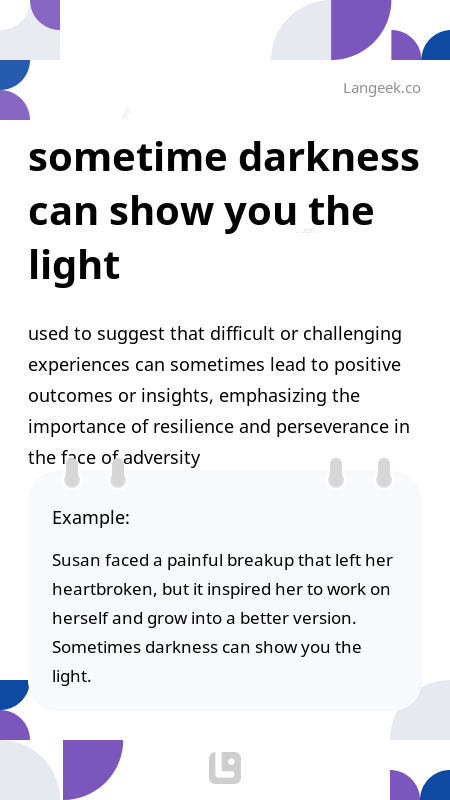 Definition & Meaning of "Sometimes darkness can show you the light ...