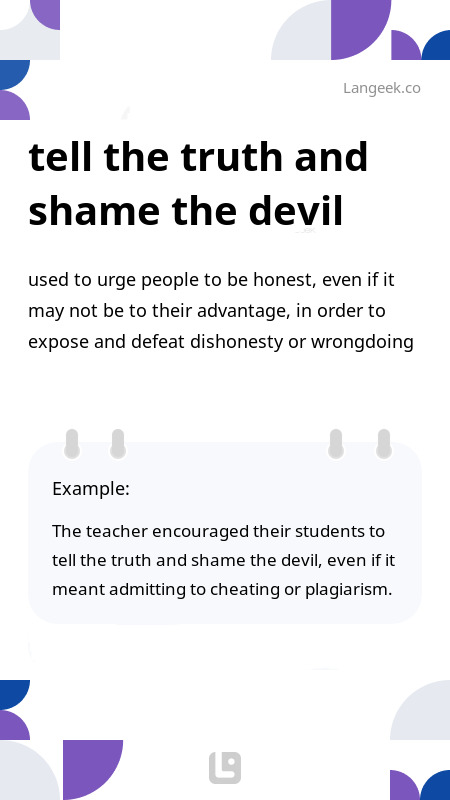 Definition & Meaning of "Tell the truth and shame the devil" | LanGeek