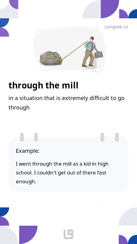Definition & Meaning of "Through the mill" | Picture Dictionary