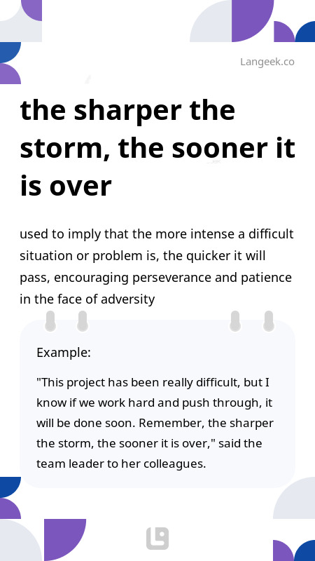 Definition & Meaning of "Sharper the storm the sooner it is over ...