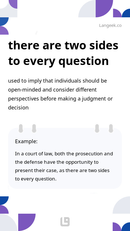 Definition & Meaning of "There are two sides to every question" | LanGeek