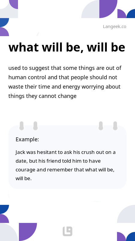 Definition & Meaning of "What will be will be" | Picture Dictionary