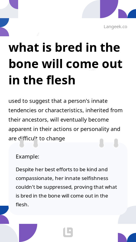 Definition & Meaning of "What is bred in the bone will come out in the ...