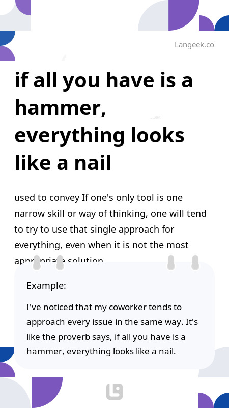 Definition & Meaning of "If all you have is a hammer everything looks ...