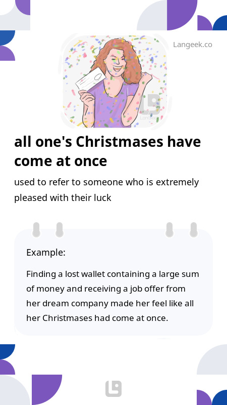 Definition & Meaning of "All christmases have come at once" | LanGeek