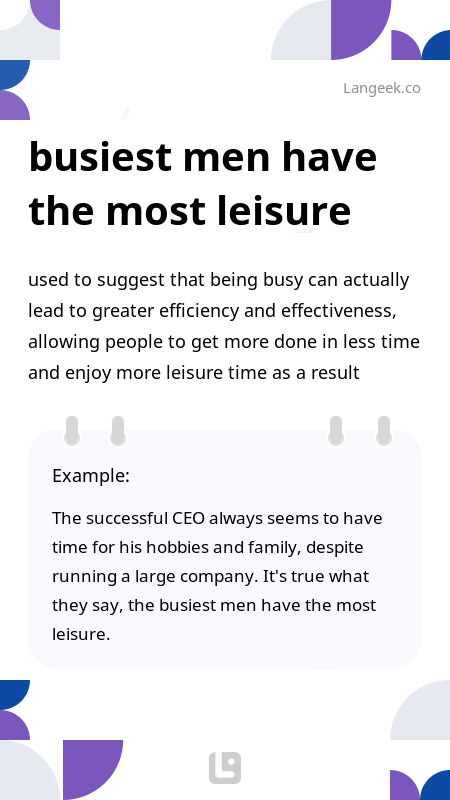 Definition & Meaning of "Busiest men have the most leisure" | LanGeek
