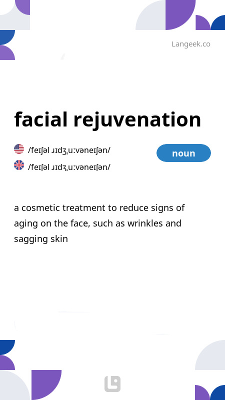 Definition & Meaning of "Facial rejuvenation" | Picture Dictionary