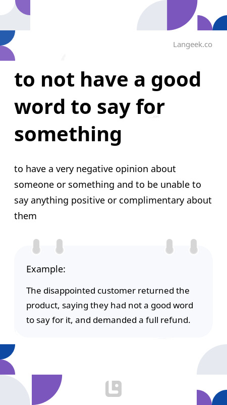 Definition & Meaning of "Not have a good word to say for" | LanGeek