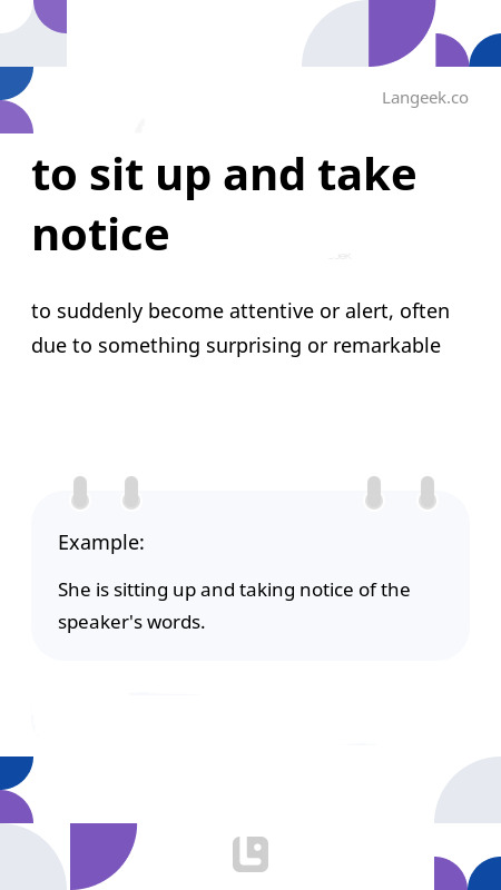 Definition & Meaning of "Sit up and take notice" | LanGeek