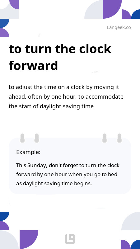 Definition & Meaning of "Turn the clock forward" | LanGeek