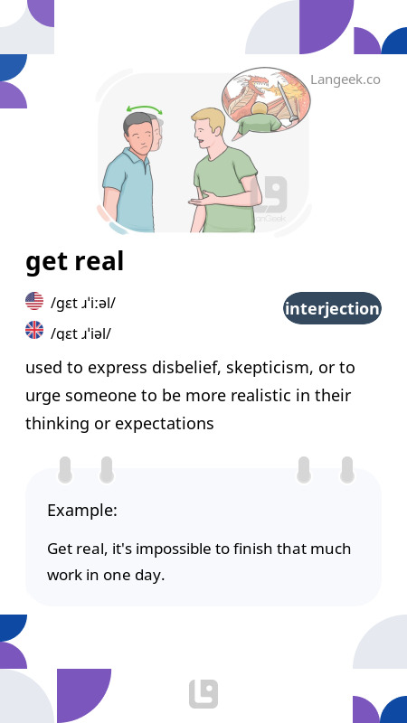 Definition & Meaning of "Get real" | Picture Dictionary