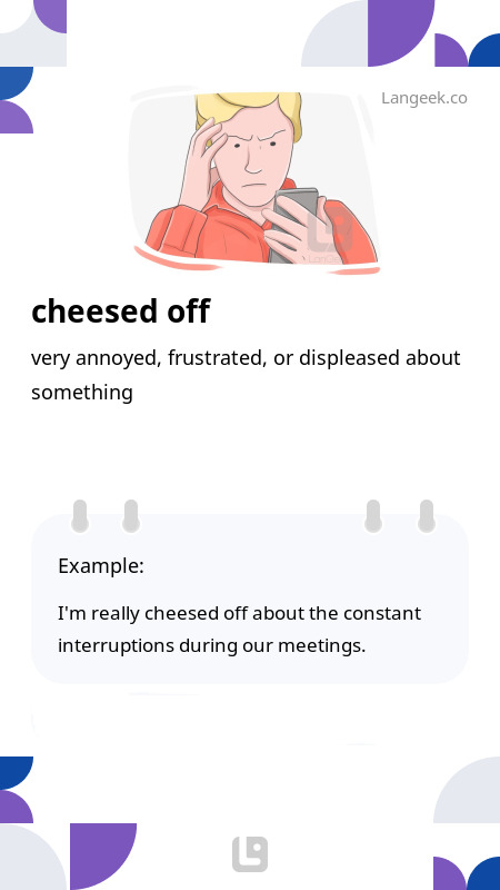 Definition & Meaning of "Cheesed off" | LanGeek