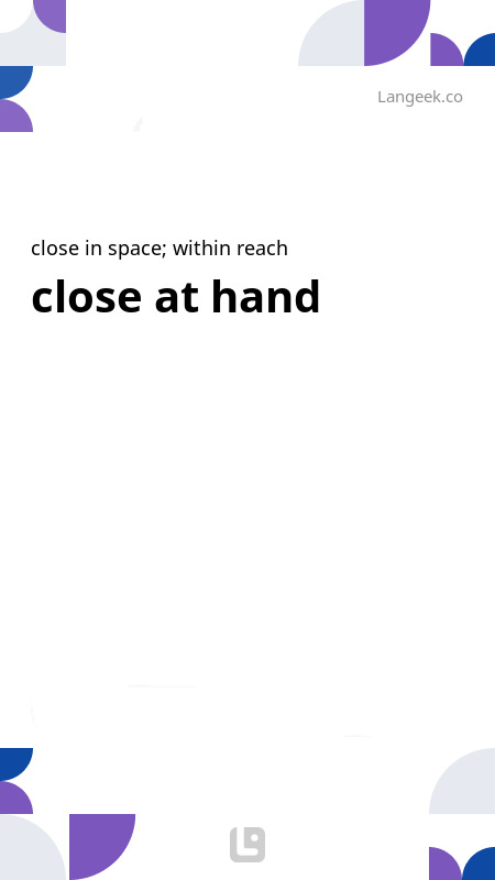 Definition & Meaning of "Close at hand" | Picture Dictionary