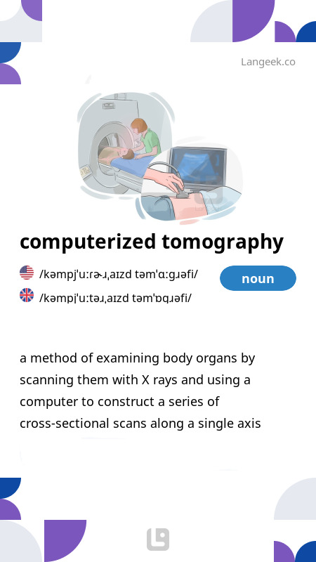 Definition & Meaning of "Computerized tomography" | LanGeek