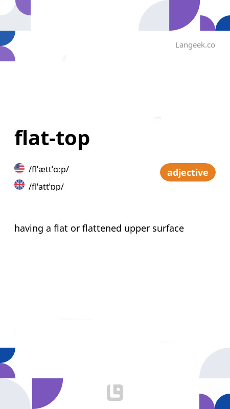 Definition & Meaning of "Flat-top" | LanGeek