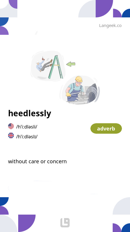Definition & Meaning of "Heedlessly" | LanGeek