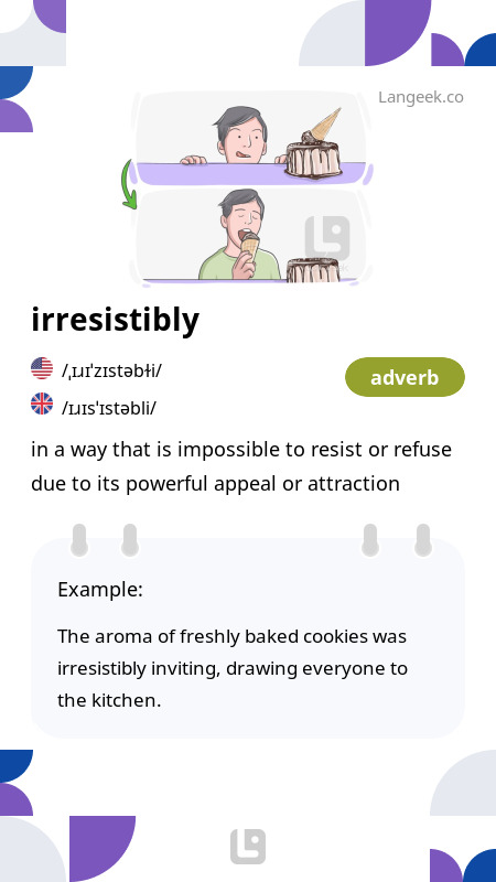 Definition & Meaning of "Irresistibly" | LanGeek